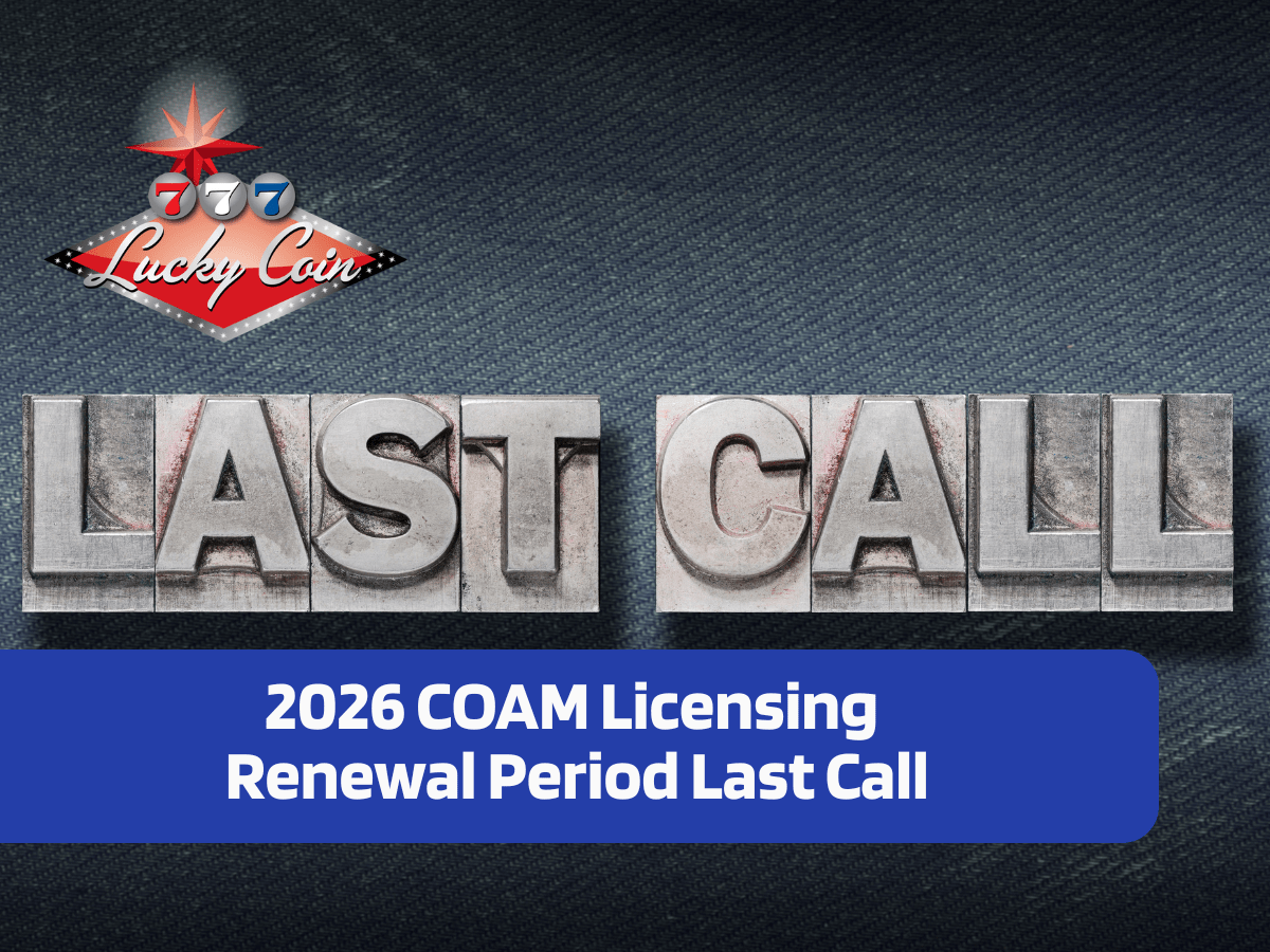 2026 COAM Licensing Renewal Period Last Call - Lucky Coin Inc.