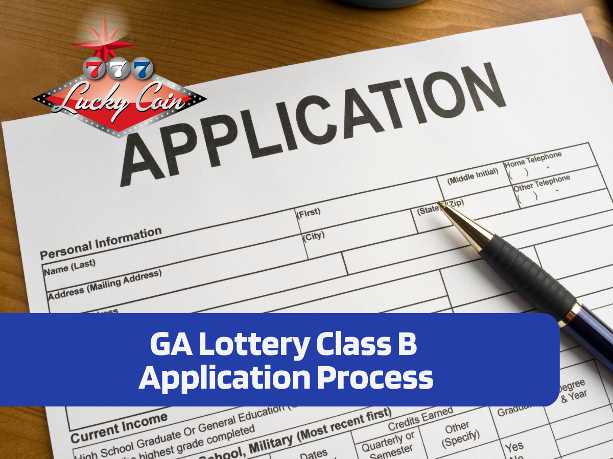 GA Lottery Class B Application Process - Lucky Coin Inc.