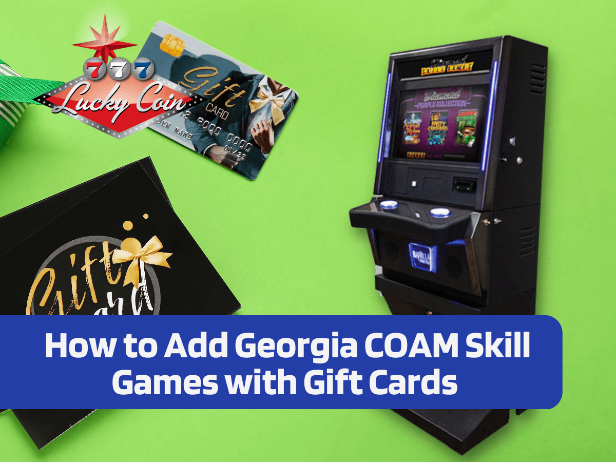 How to Add Georgia COAM Skill Games with Gift Cards - Lucky Coin Inc.