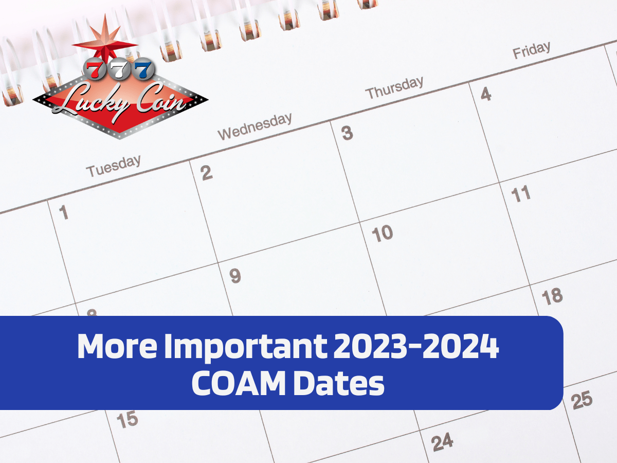 More Important 2023-2024 COAM Dates - Lucky Coin Inc.